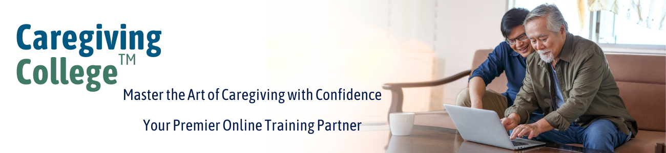 Caregiving College - Prepare, Educate, and Empower